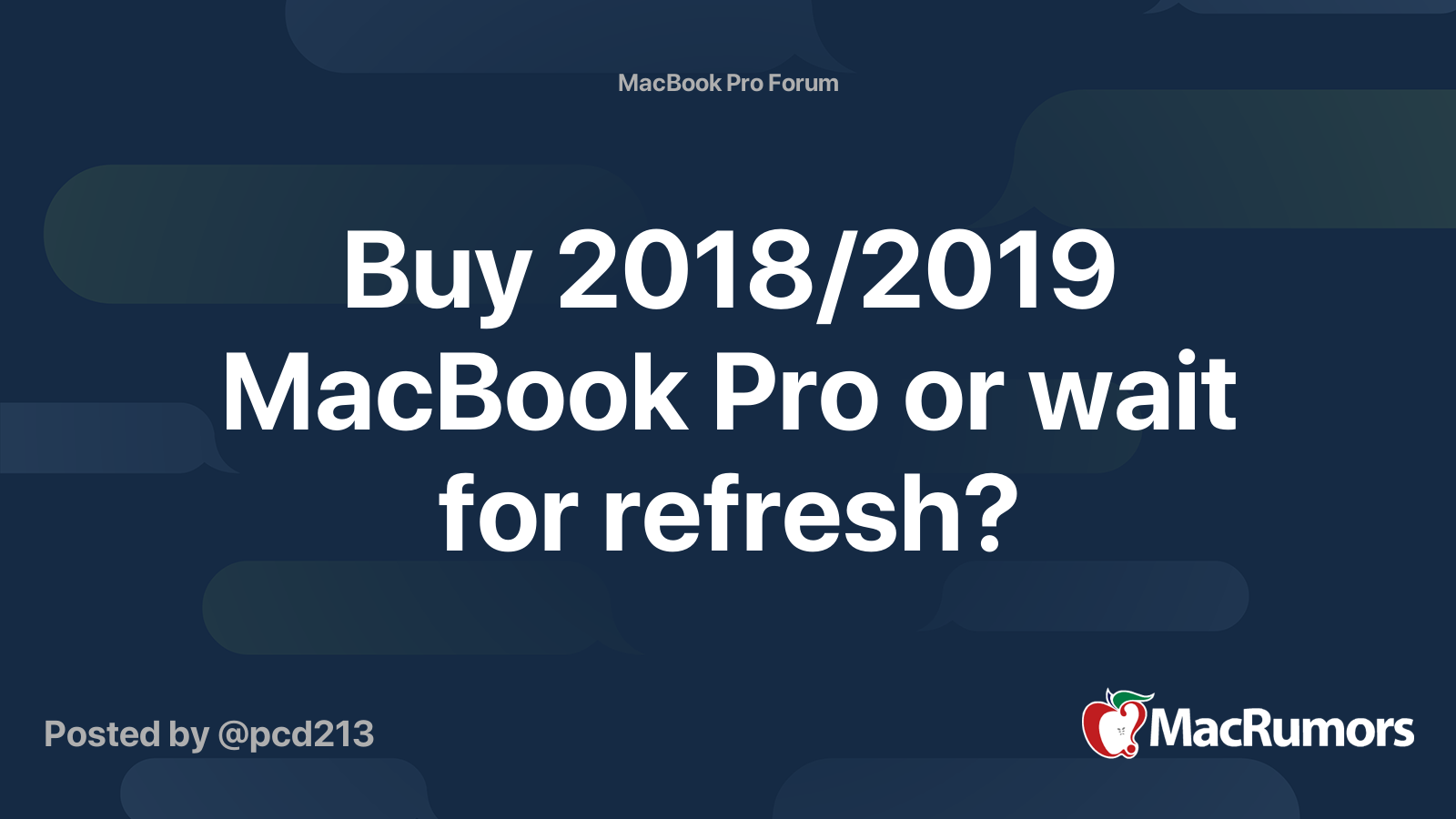 Buy 2018/2019 MacBook Pro or wait for refresh? | MacRumors Forums