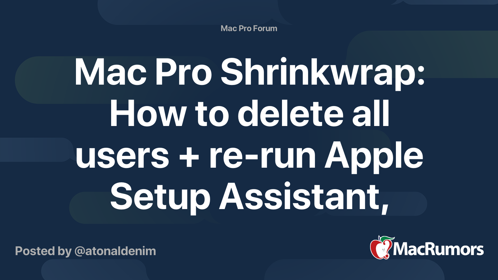 Mac Pro Shrinkwrap: How to delete all users + re-run Apple Setup Assistant, without Single User ...