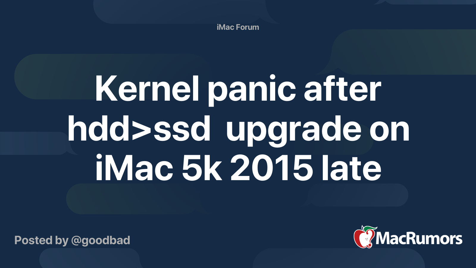 Kernel panic after hdd>ssd upgrade on iMac 5k 2015 late | MacRumors Forums