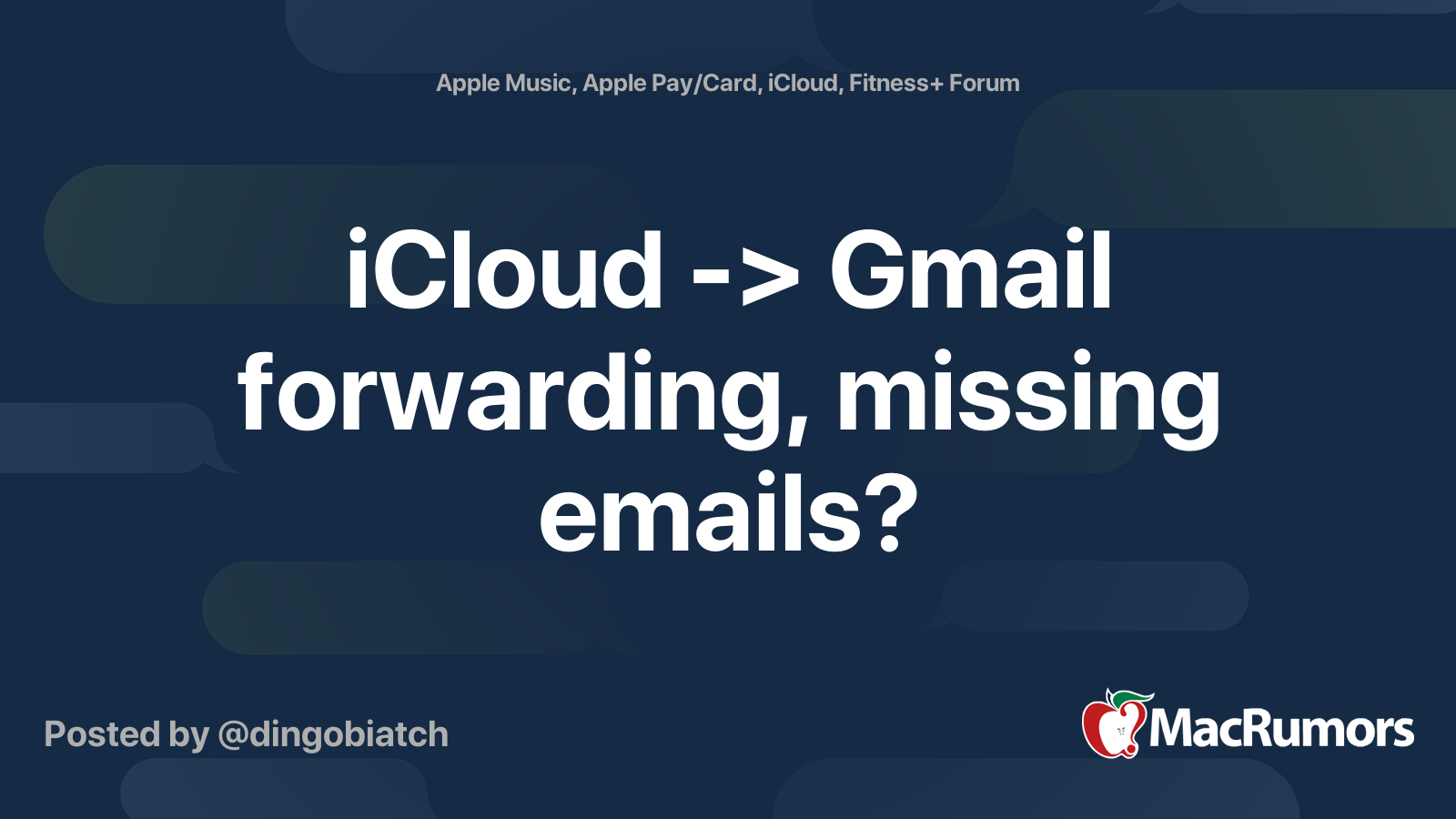 iCloud -> Gmail forwarding, missing emails? | MacRumors Forums