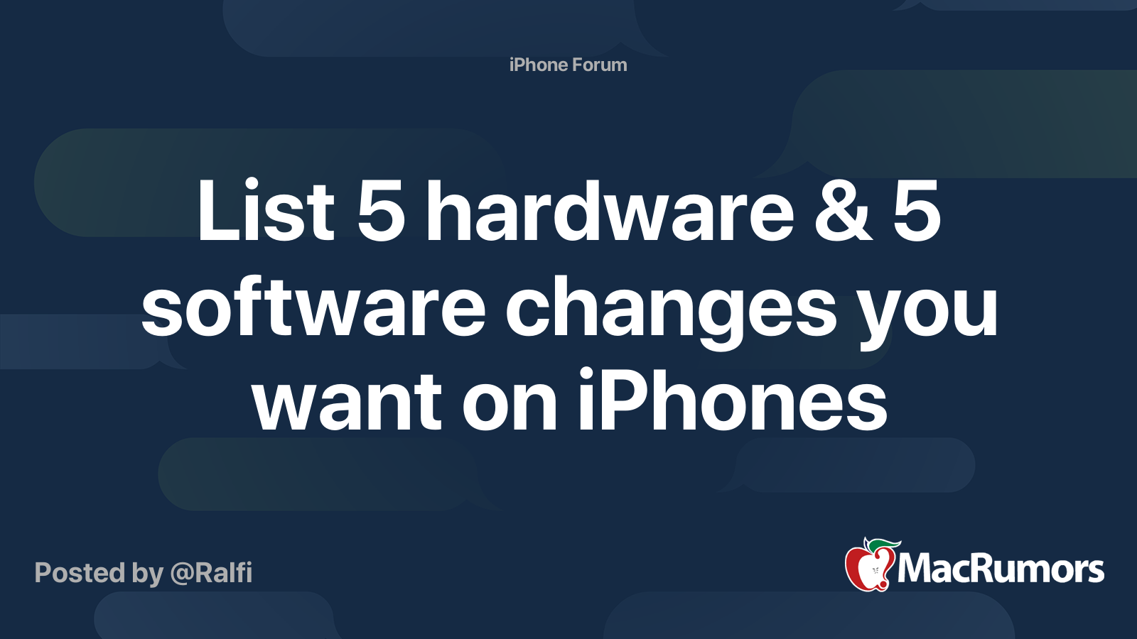 List 5 hardware & 5 software changes you want on iPhones | MacRumors Forums