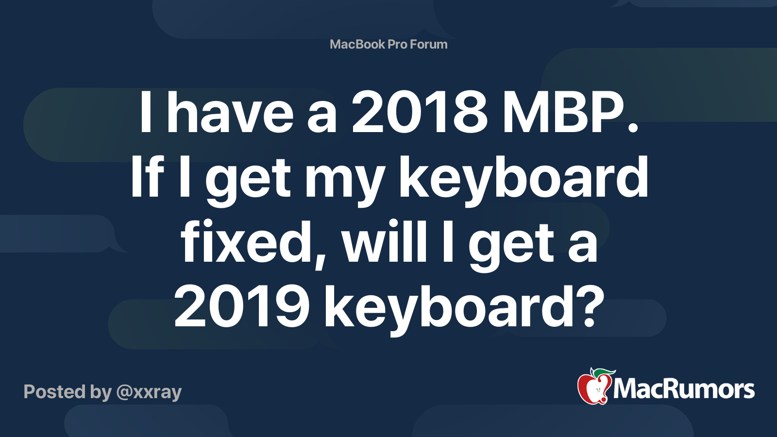I have a 2018 MBP. If I get my keyboard fixed, will I get a 2019 keyboard? | MacRumors Forums