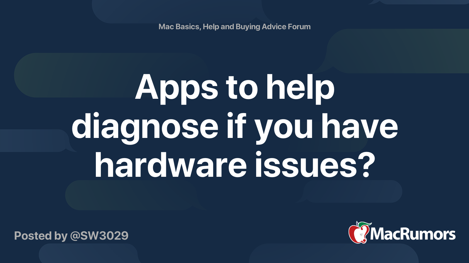Apps to help diagnose if you have hardware issues? | MacRumors Forums