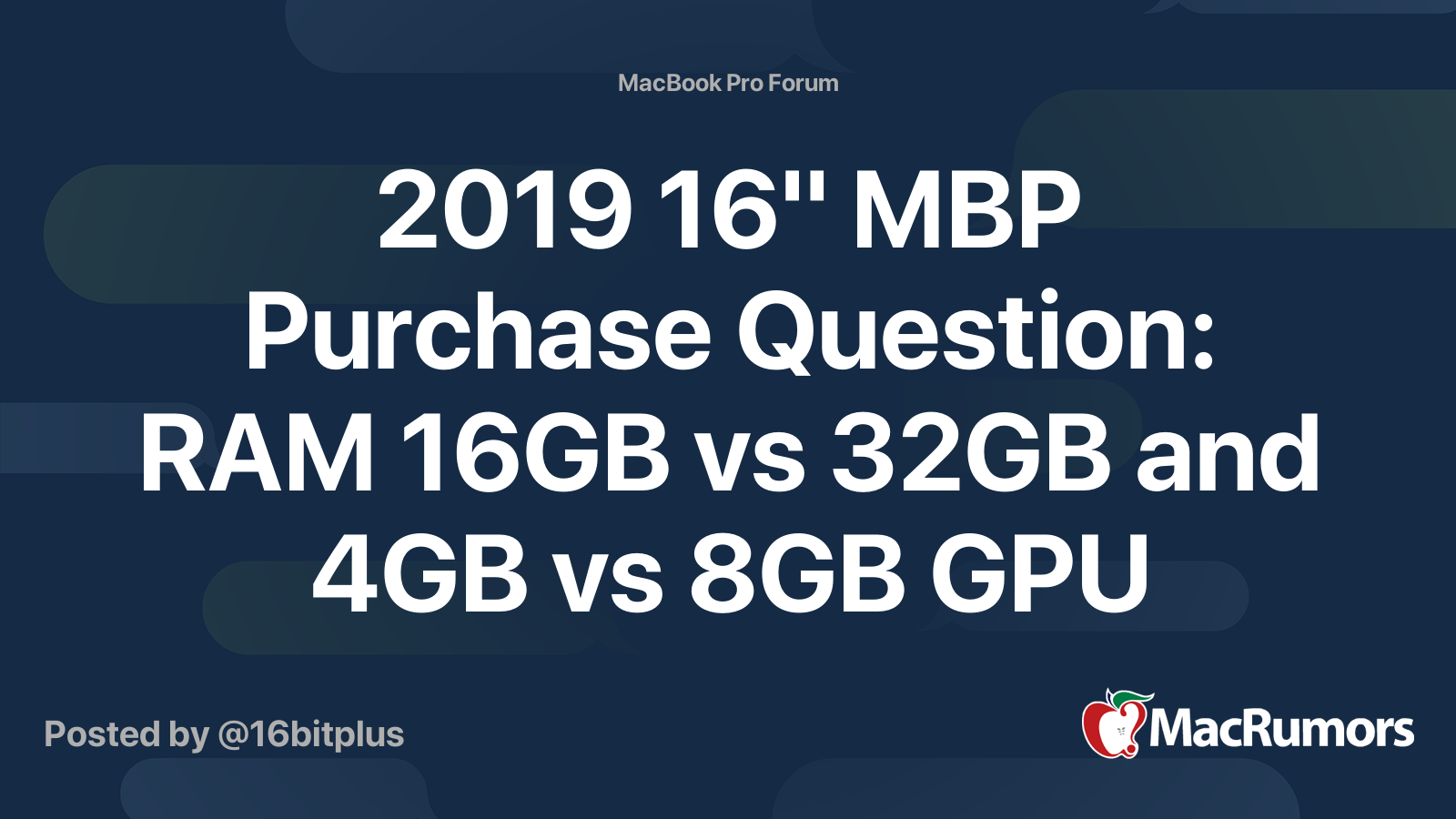 2019-16-mbp-purchase-question-ram-16gb-vs-32gb-and-4gb-vs-8gb-gpu