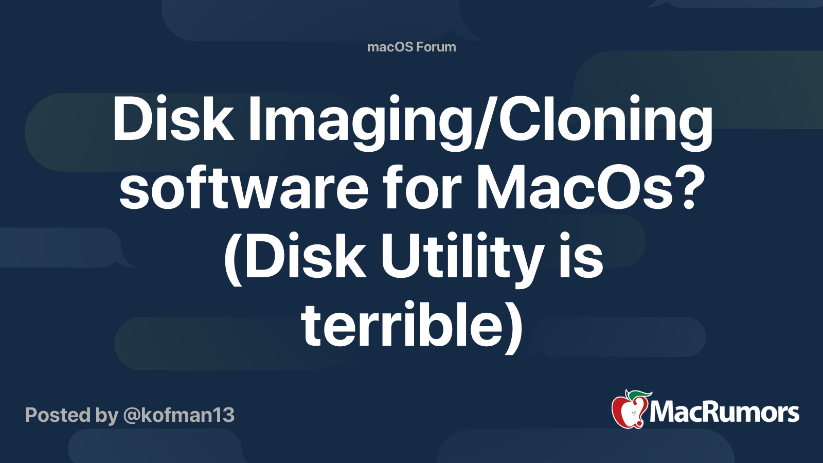 Disk Imaging/Cloning software for MacOs? (Disk Utility is terrible) | MacRumors Forums