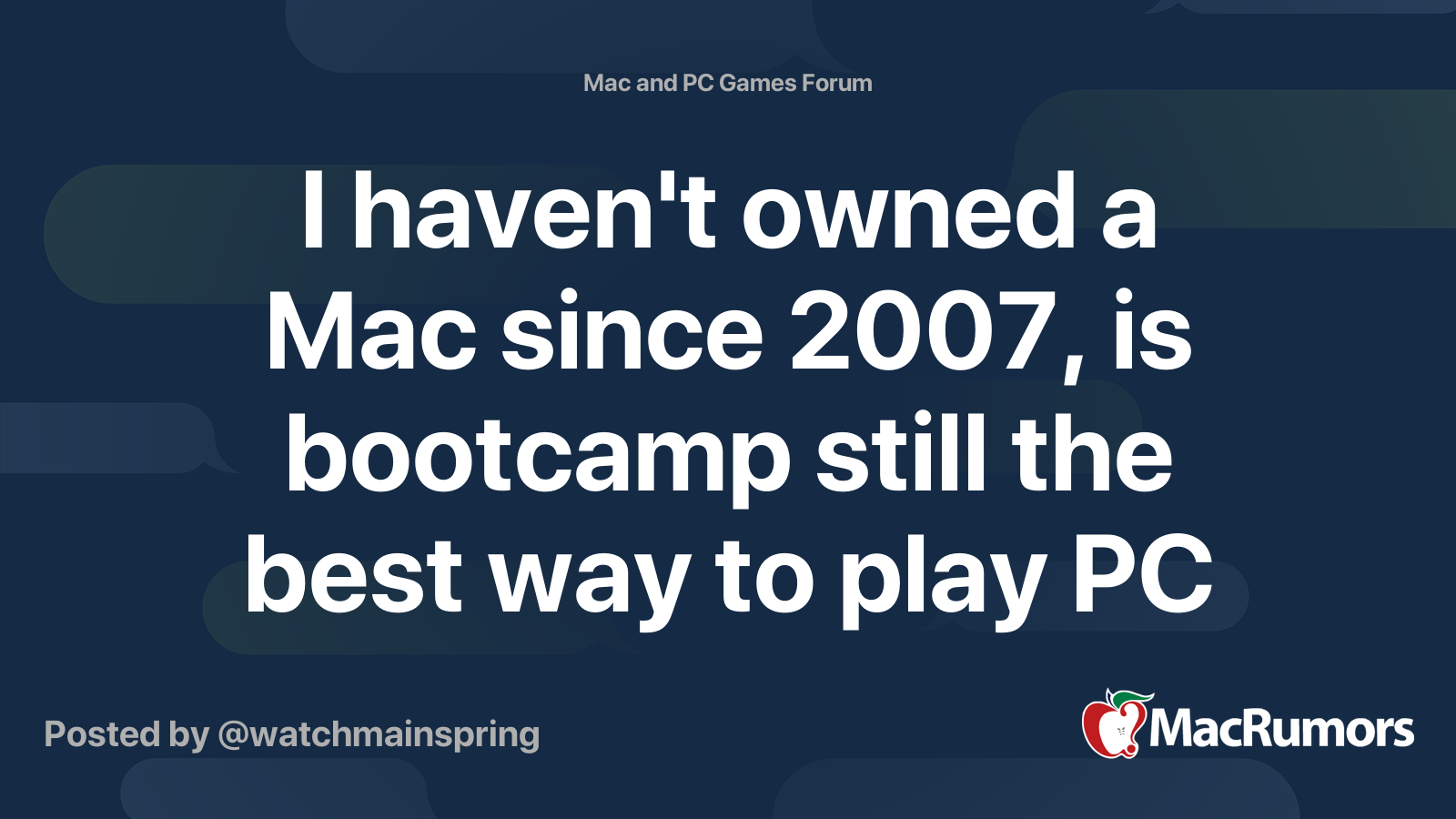 I haven't owned a Mac since 2007, is bootcamp still the best way to play PC games? | MacRumors ...