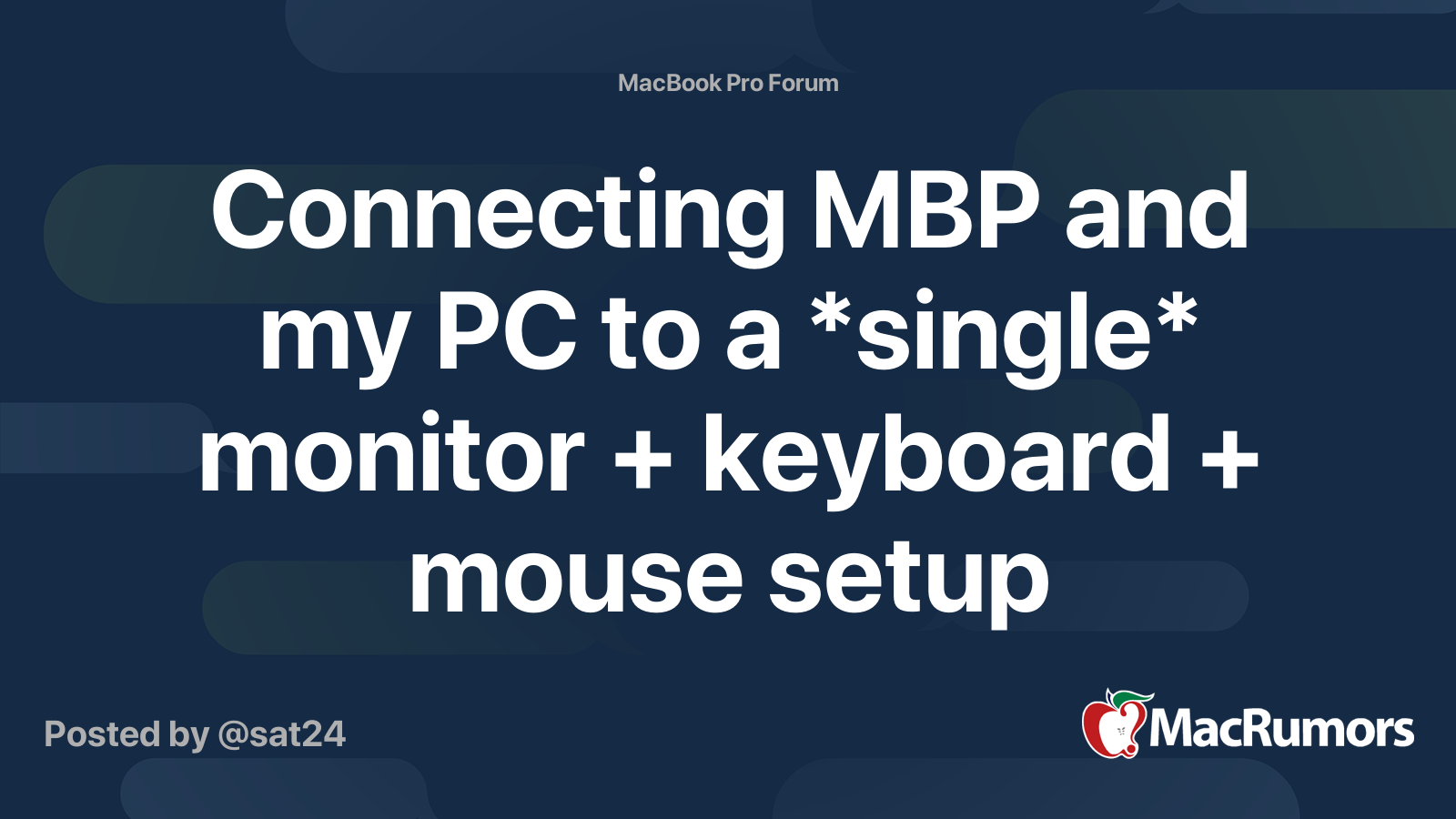 Connecting MBP and my PC to a *single* monitor + keyboard + mouse setup | MacRumors Forums