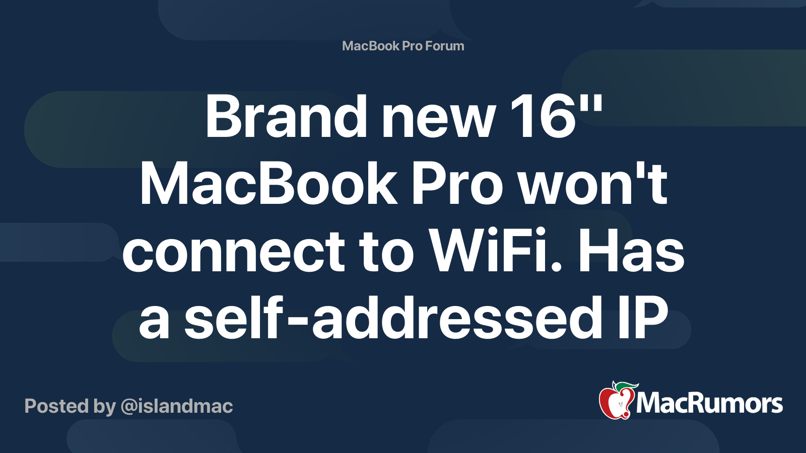 Brand new 16" MacBook Pro won't connect to WiFi. Has a self-addressed IP address. | MacRumors Forums