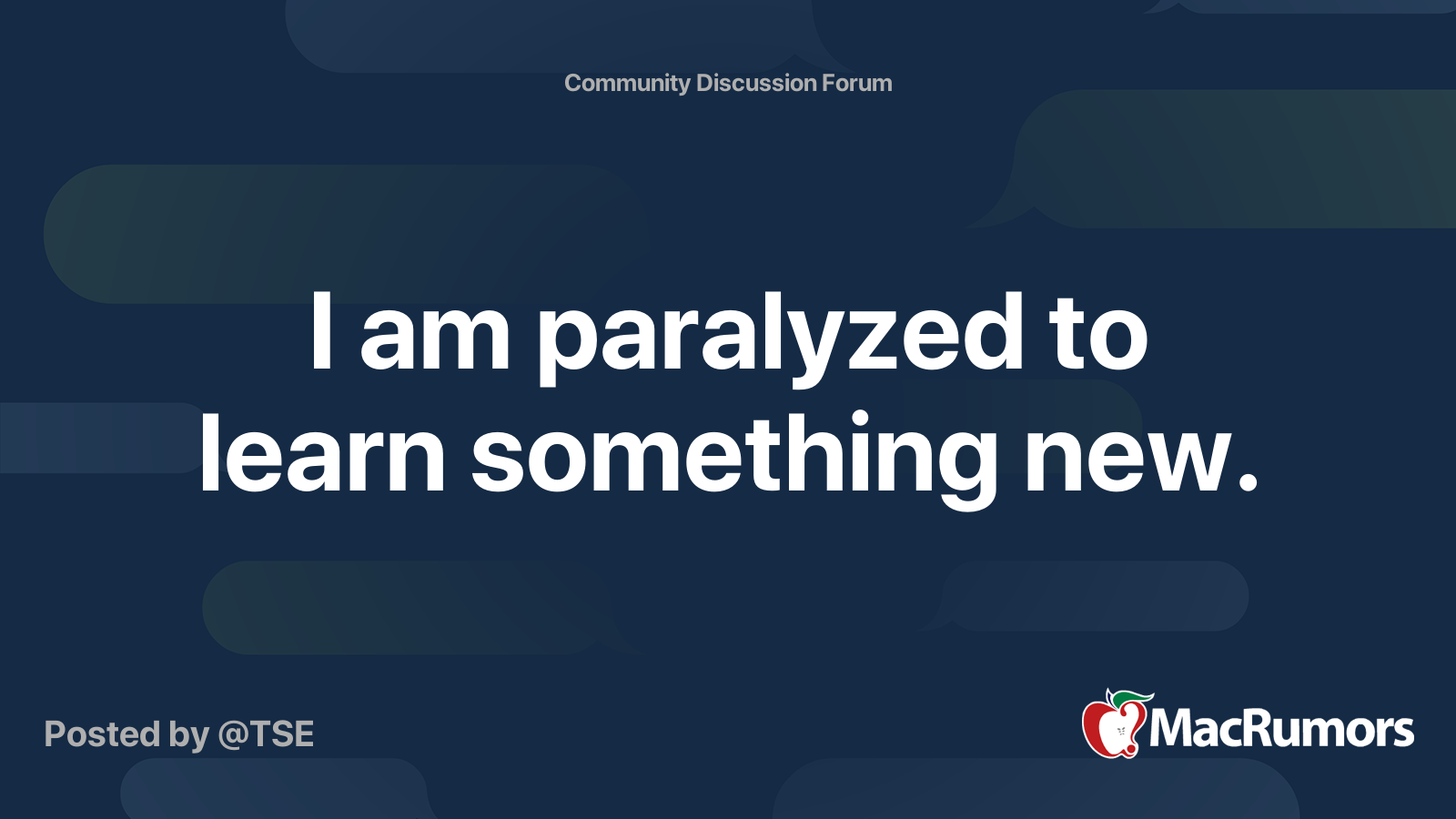I am paralyzed to learn something new. | MacRumors Forums
