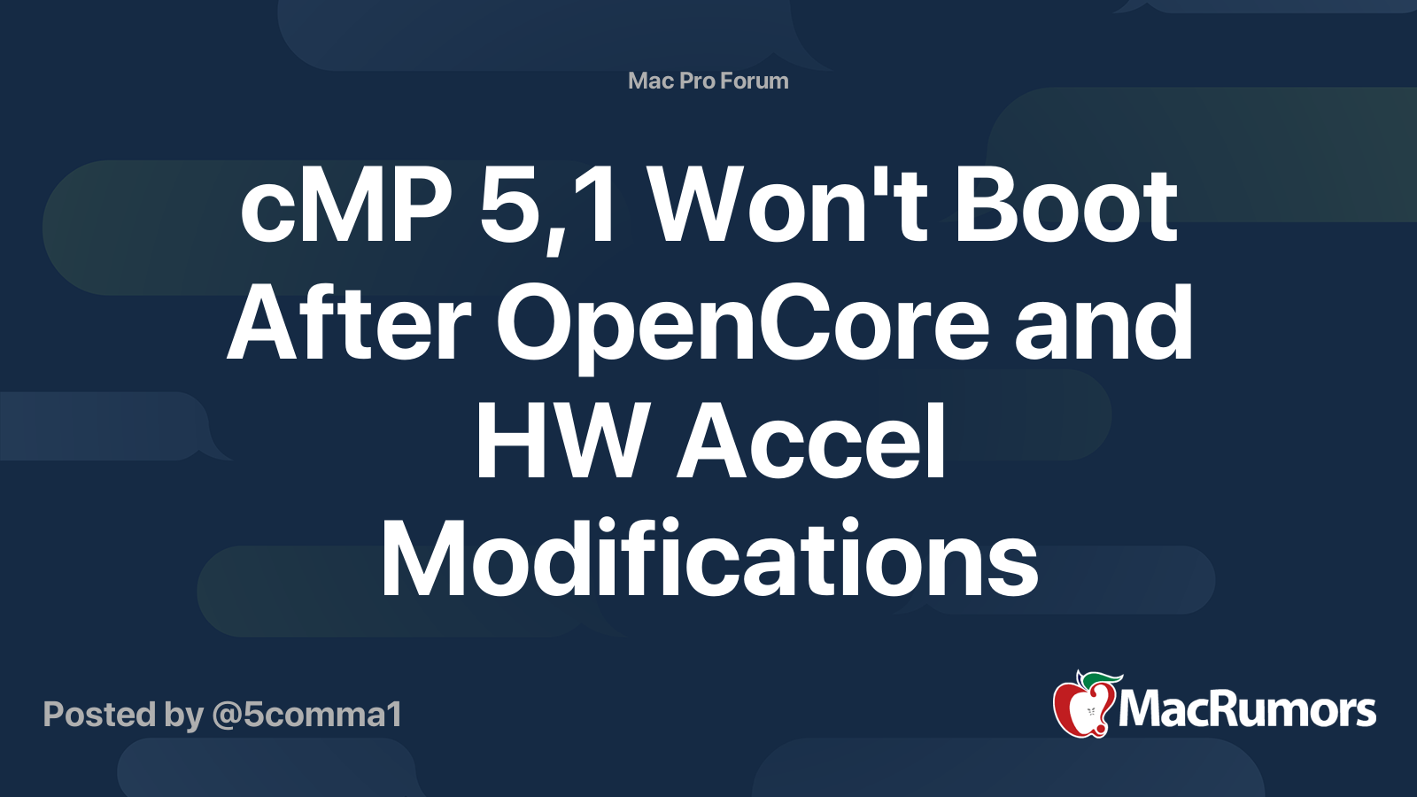 cMP 5,1 Won't Boot After OpenCore and HW Accel Modifications | MacRumors Forums