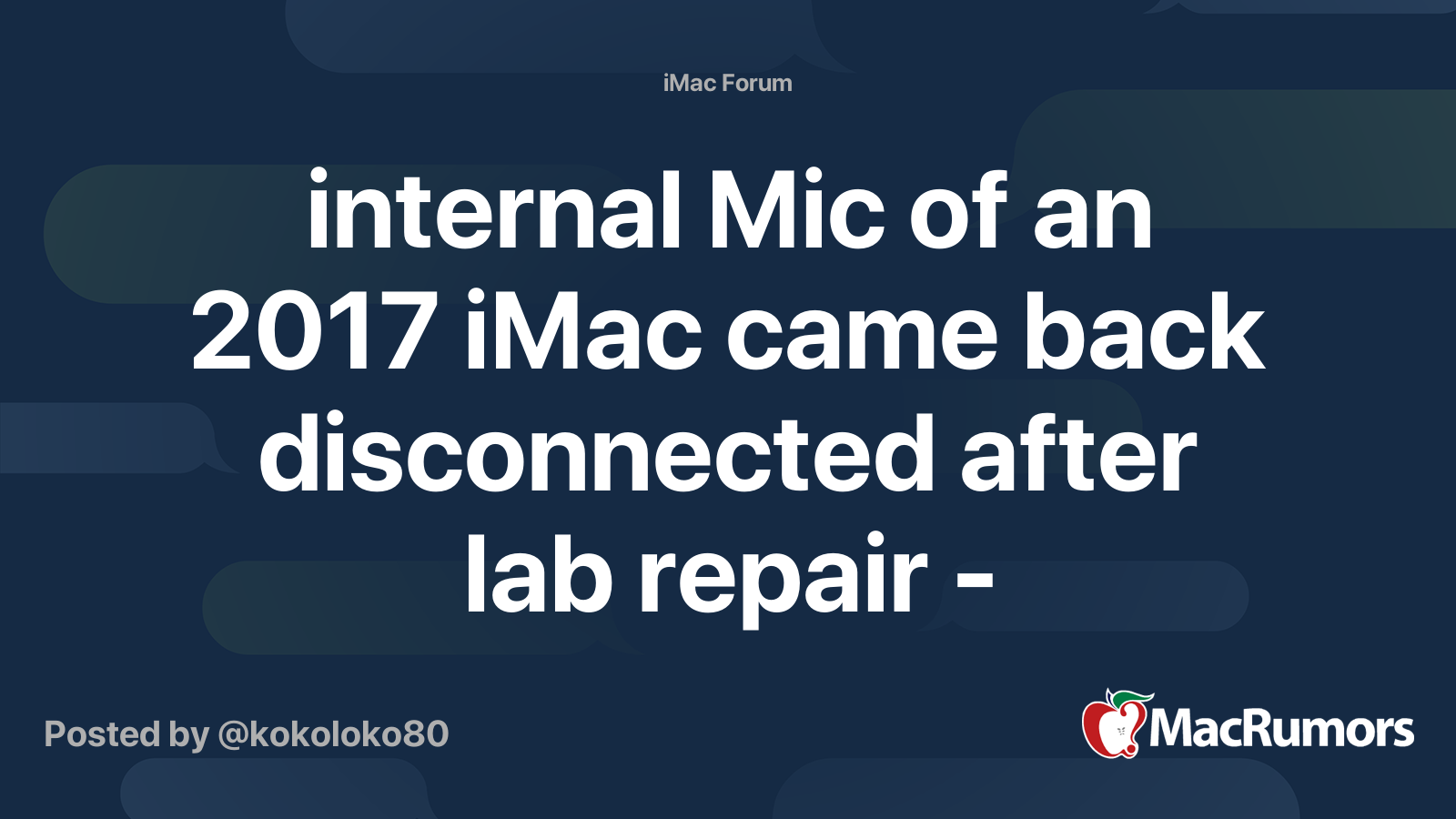 internal Mic of an 2017 iMac came back disconnected after lab repair ...