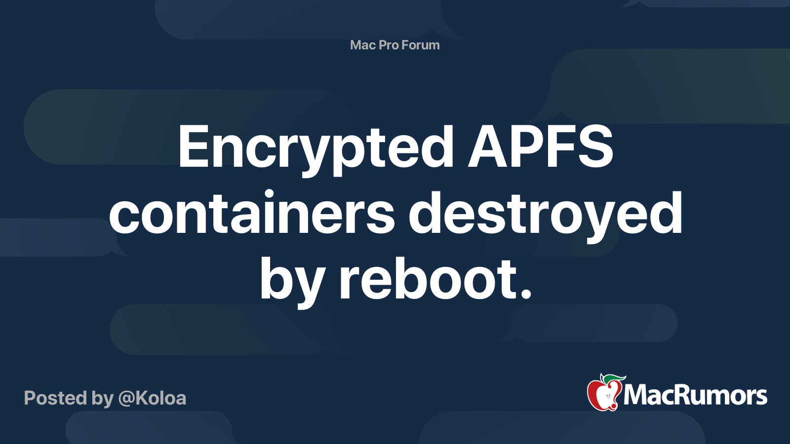 Encrypted APFS containers destroyed by reboot. | MacRumors Forums