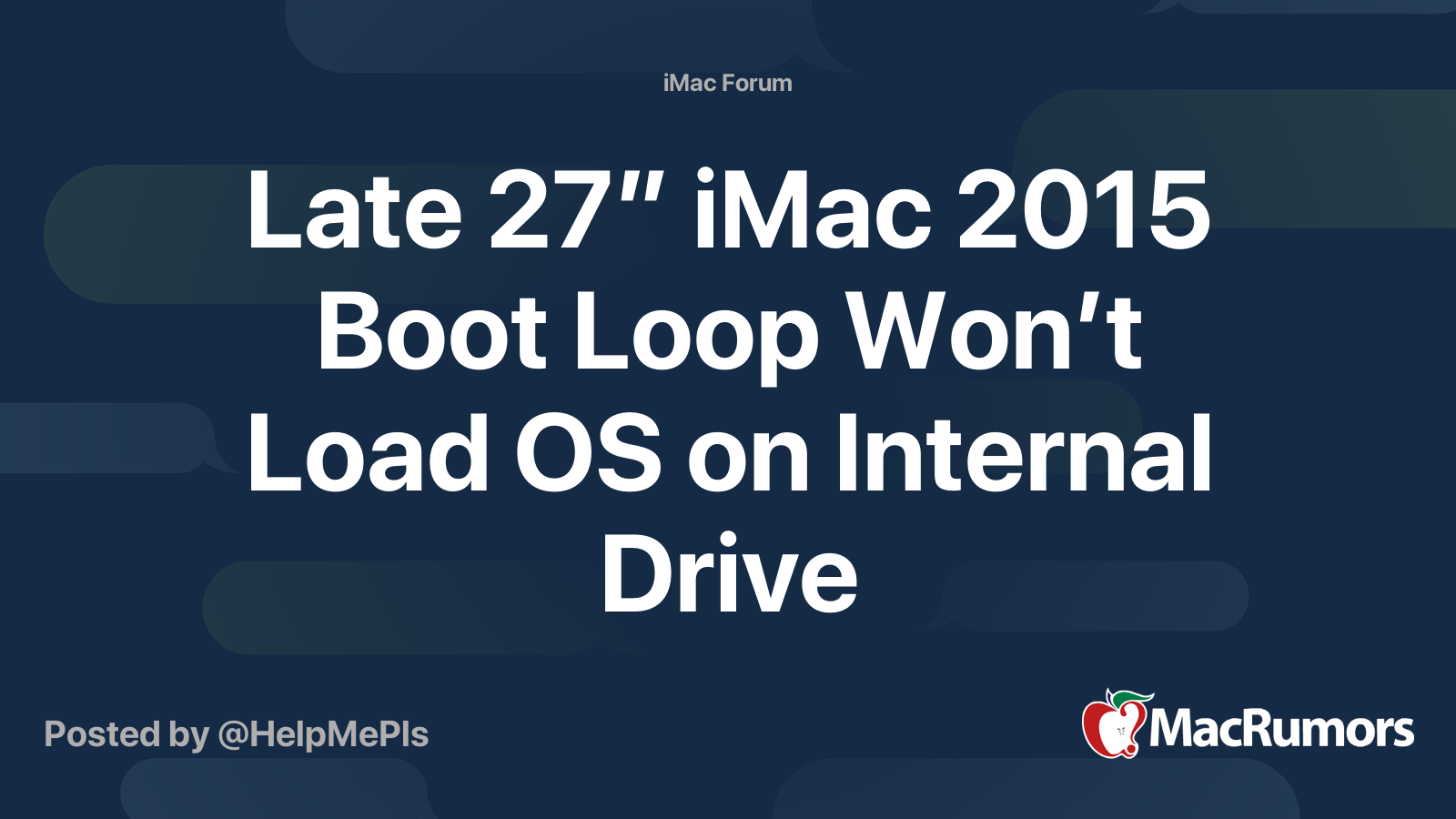 Late 27” iMac 2015 Boot Loop Won’t Load OS on Internal Drive | MacRumors Forums