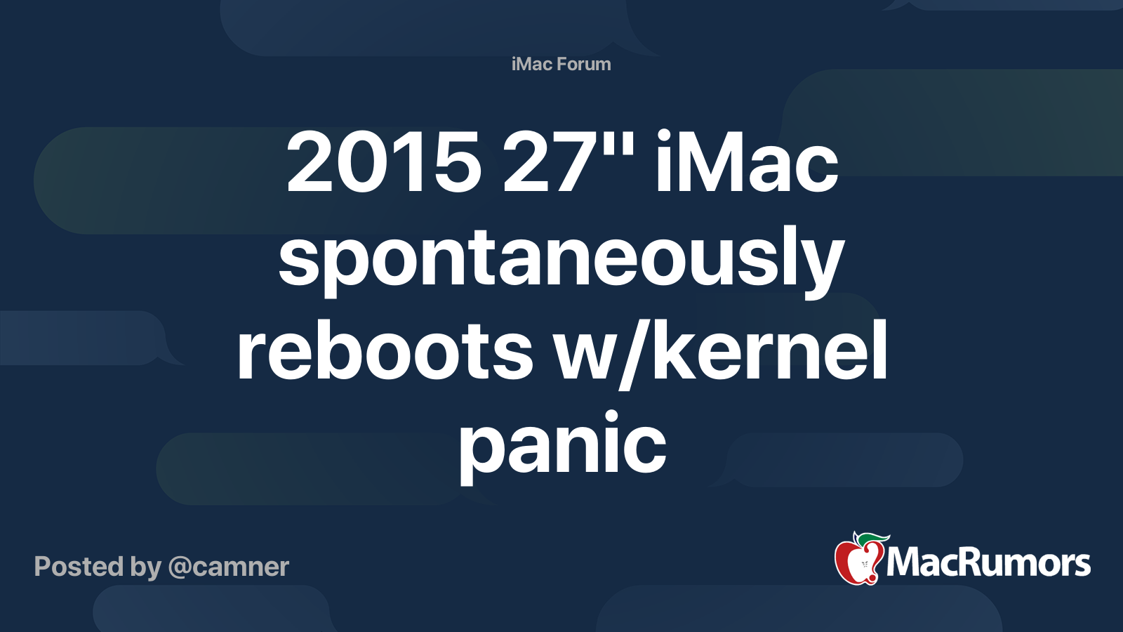 2015 27" iMac spontaneously reboots w/kernel panic | MacRumors Forums