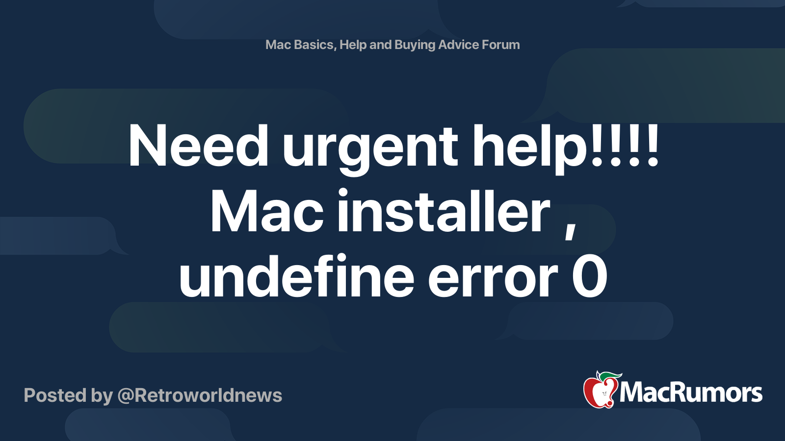 Need urgent help!!!! Mac installer , undefine error 0 | MacRumors Forums