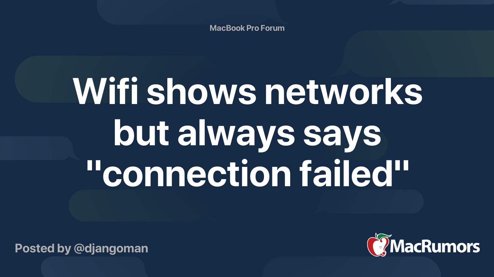 Wifi shows networks but always says "connection failed" | MacRumors Forums