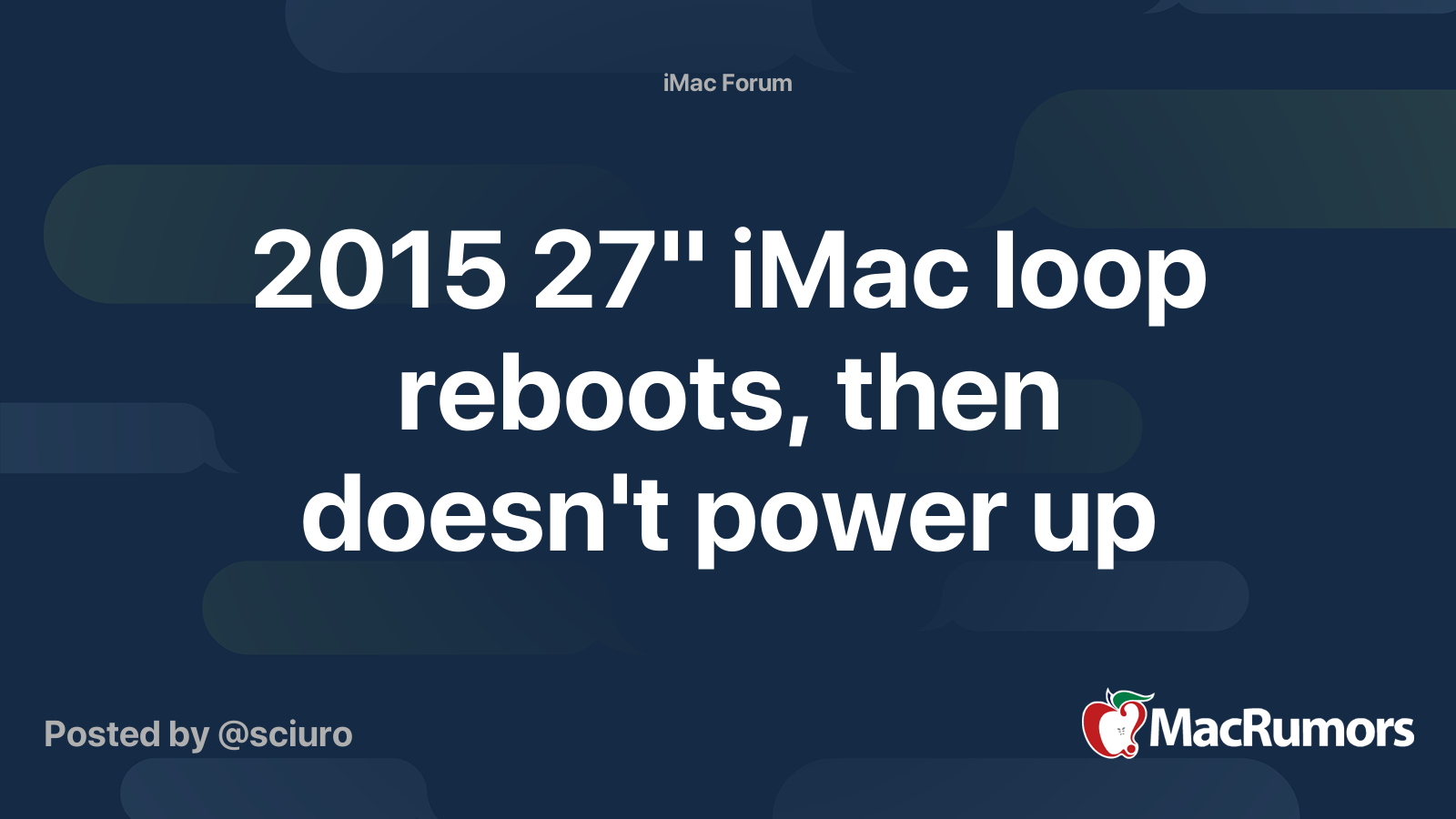 2015 27'' iMac loop reboots, then doesn't power up | MacRumors Forums