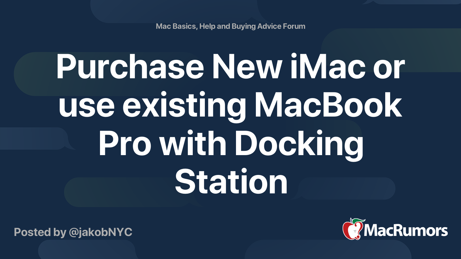 Purchase New iMac or use existing MacBook Pro with Docking Station | MacRumors Forums