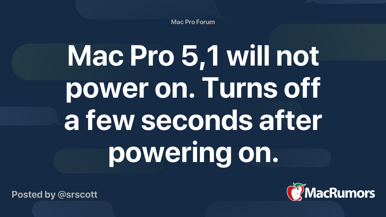 Mac Pro 5,1 will not power on. Turns off a few seconds after powering on. | MacRumors Forums