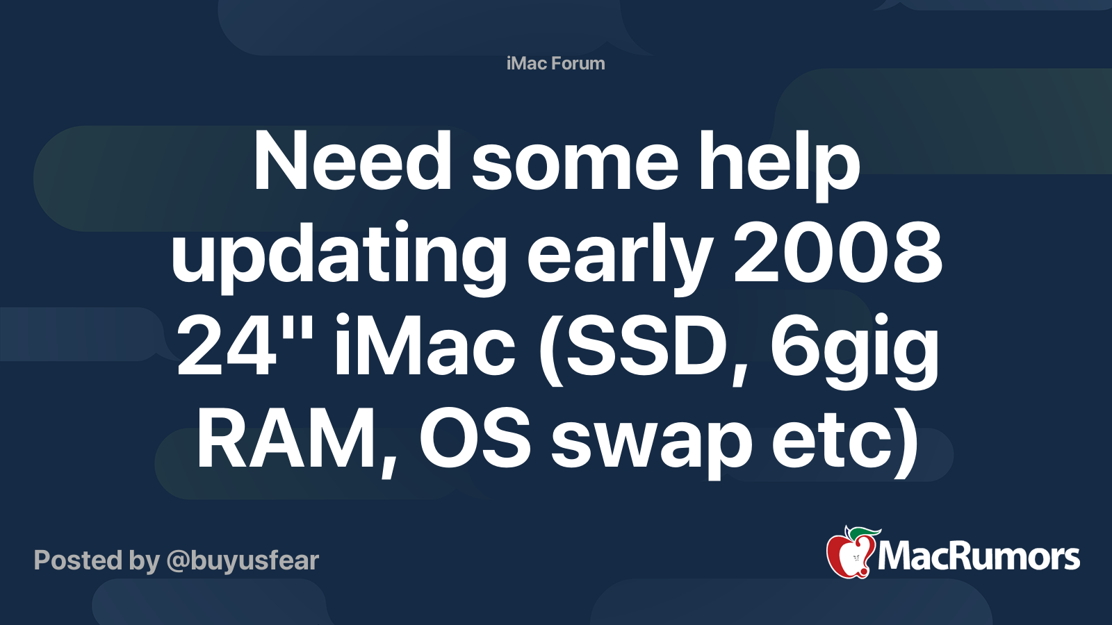 Need some help updating early 2008 24" iMac (SSD, 6gig RAM, OS swap etc) | MacRumors Forums