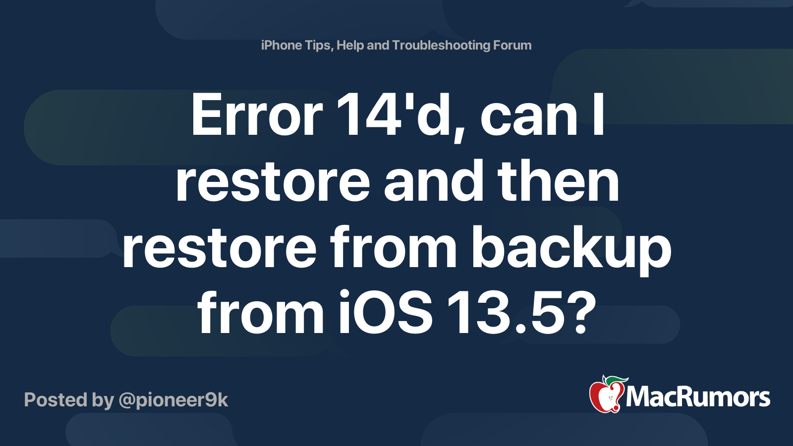 Error 14'd, can I restore and then restore from backup from iOS 13.5? | MacRumors Forums