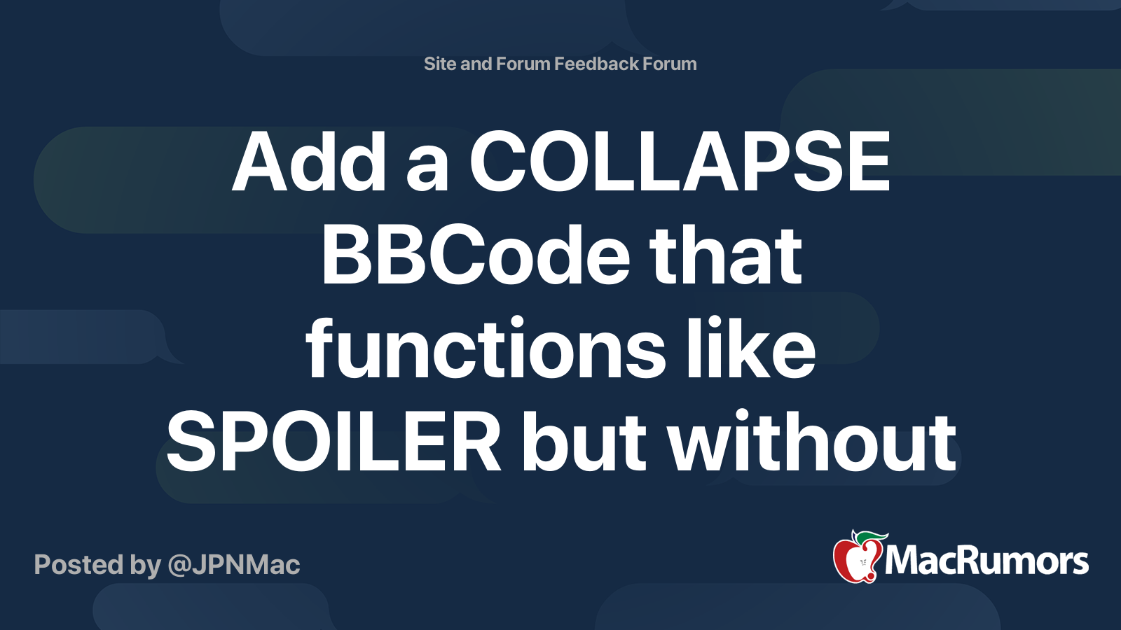 Add a COLLAPSE BBCode that functions like SPOILER but without "Spoiler" prefix on show/hide ...