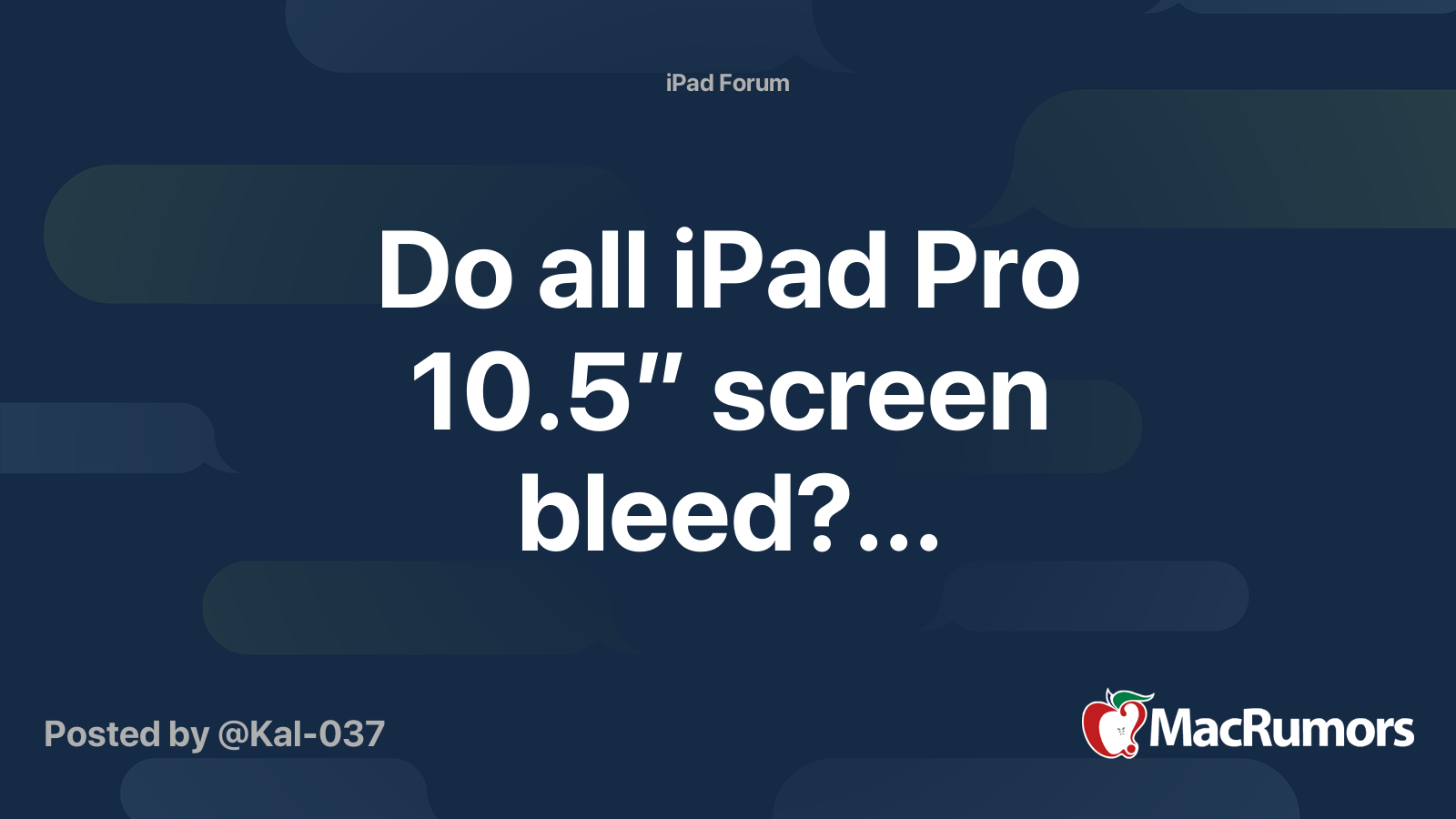 Do all iPad Pro 10.5” screen bleed?... | MacRumors Forums