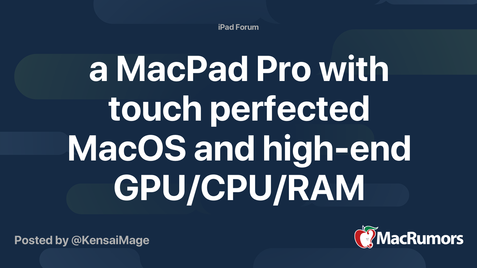 a MacPad Pro with touch perfected MacOS and high-end GPU/CPU/RAM | MacRumors Forums