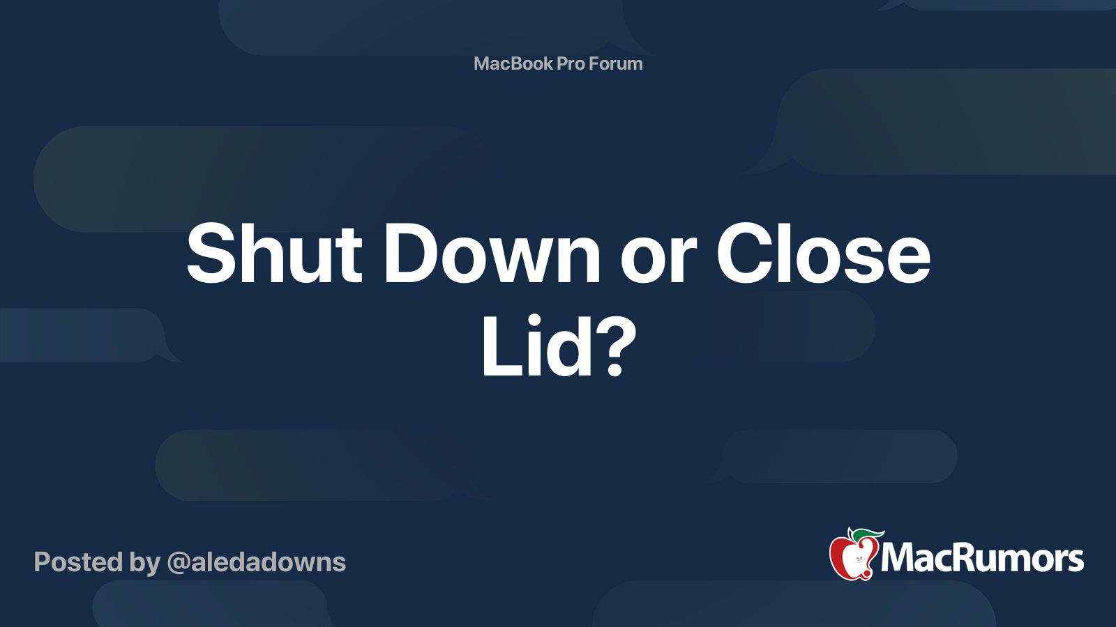 Shut Down or Close Lid? | MacRumors Forums