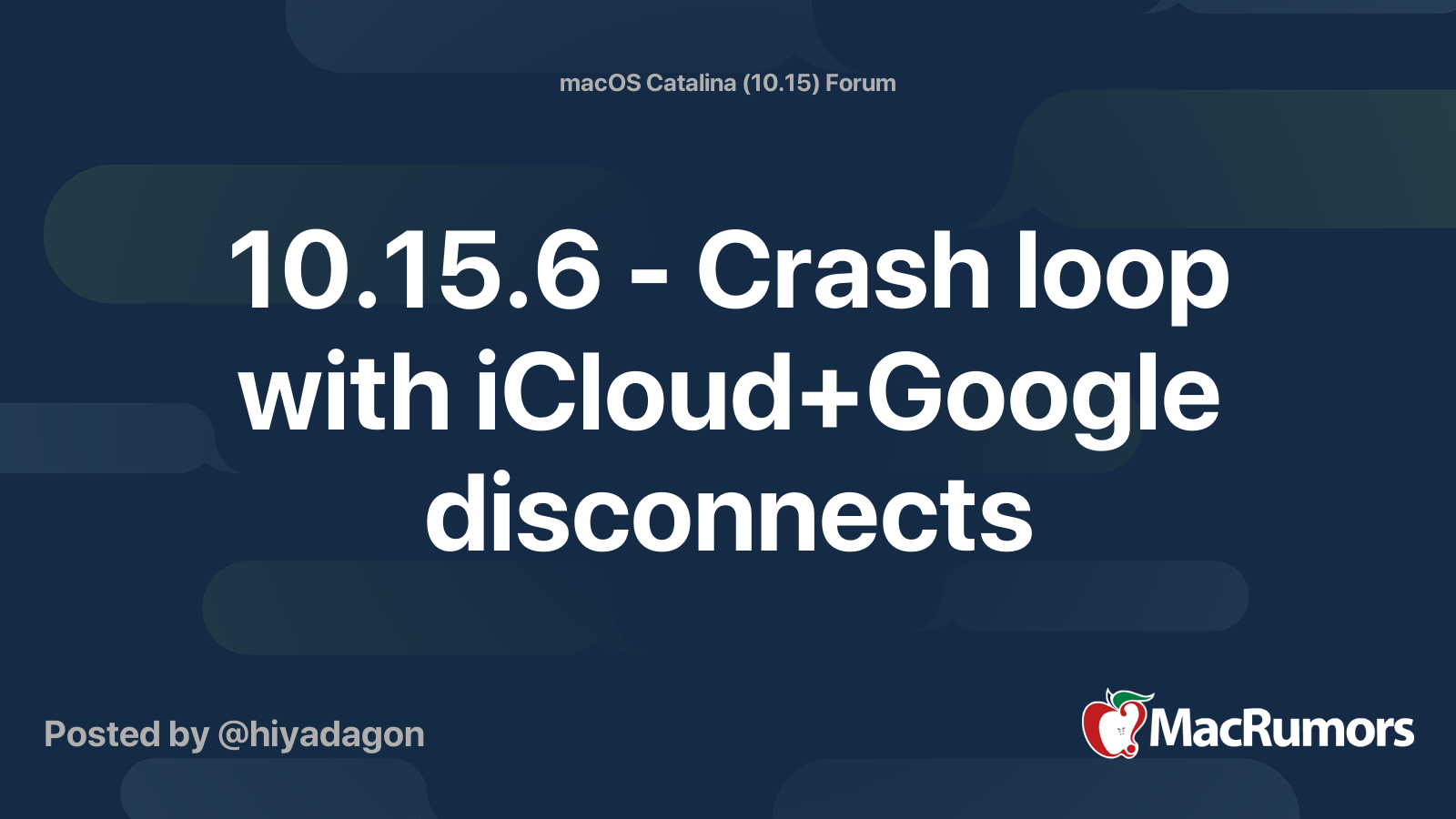 10.15.6 - Crash loop with iCloud+Google disconnects | MacRumors Forums