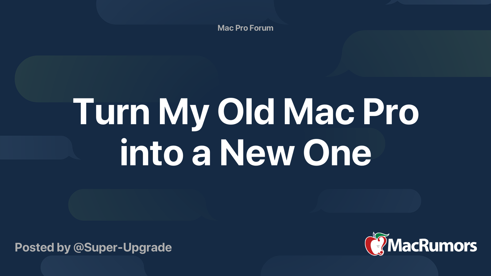 Turn My Old Mac Pro into a New One | MacRumors Forums