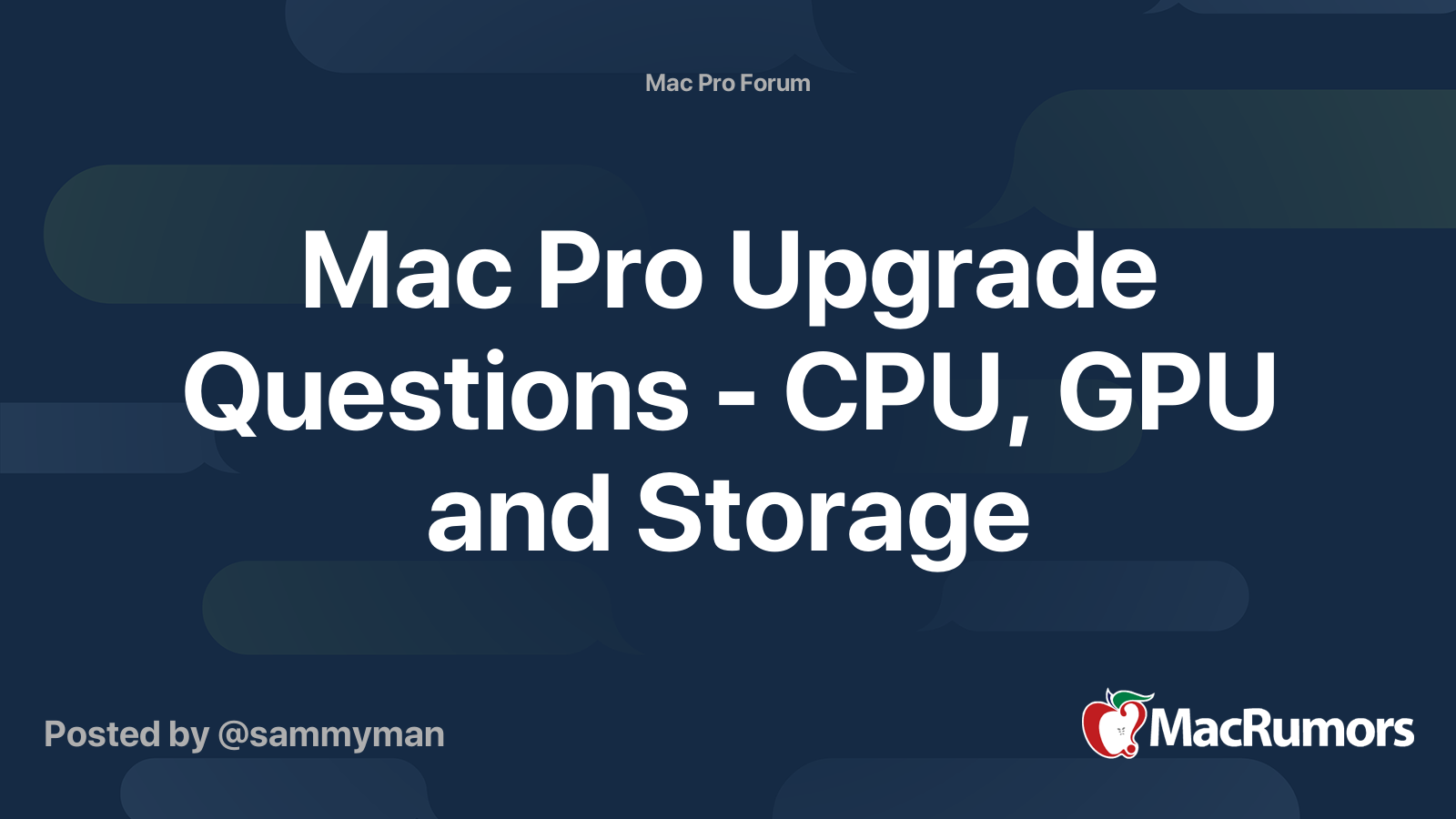 Mac Pro Upgrade Questions - CPU, GPU and Storage | MacRumors Forums