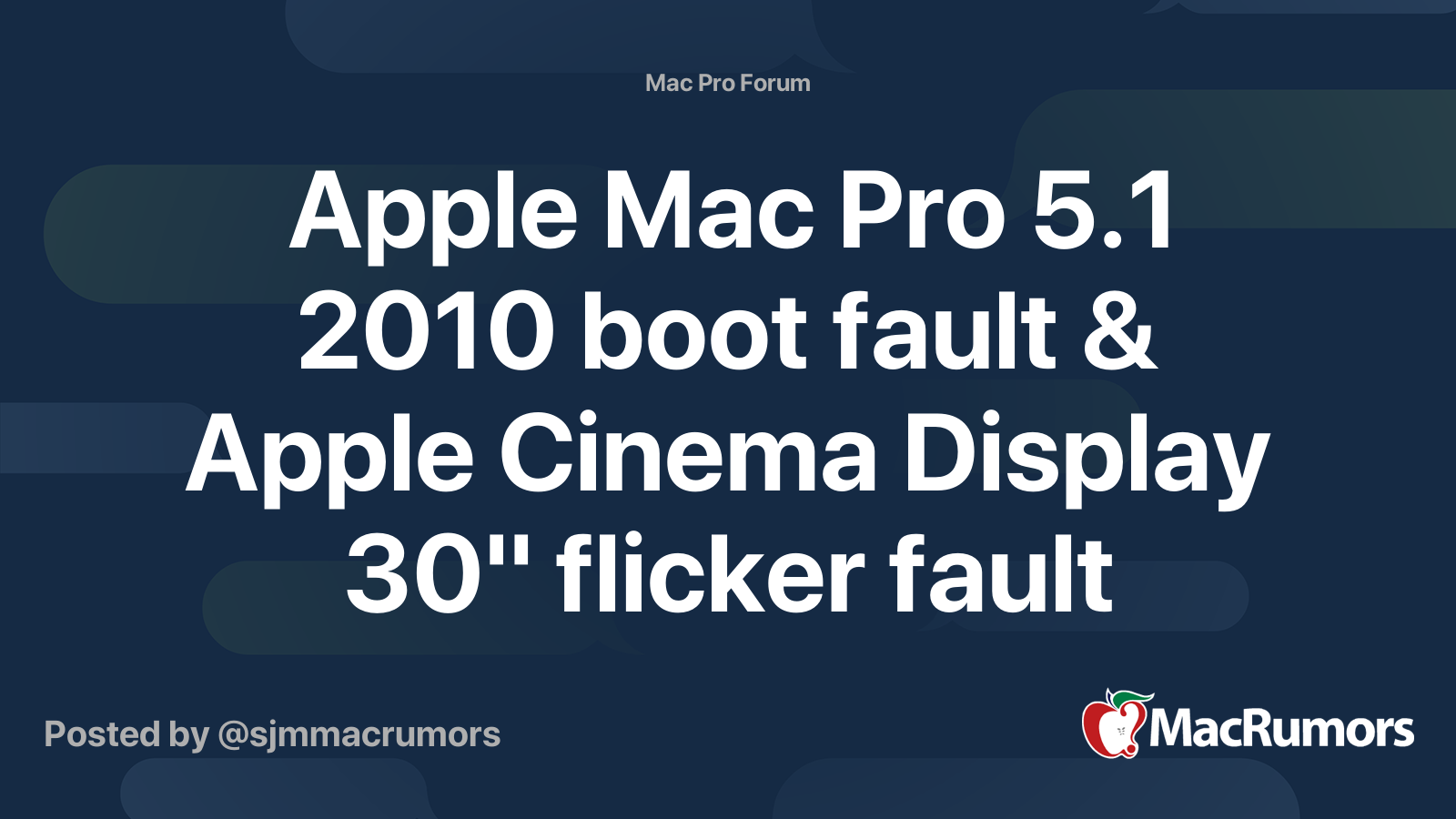 Apple Mac Pro 5.1 2010 boot fault & Apple Cinema Display 30" flicker fault diagnosis | MacRumors ...