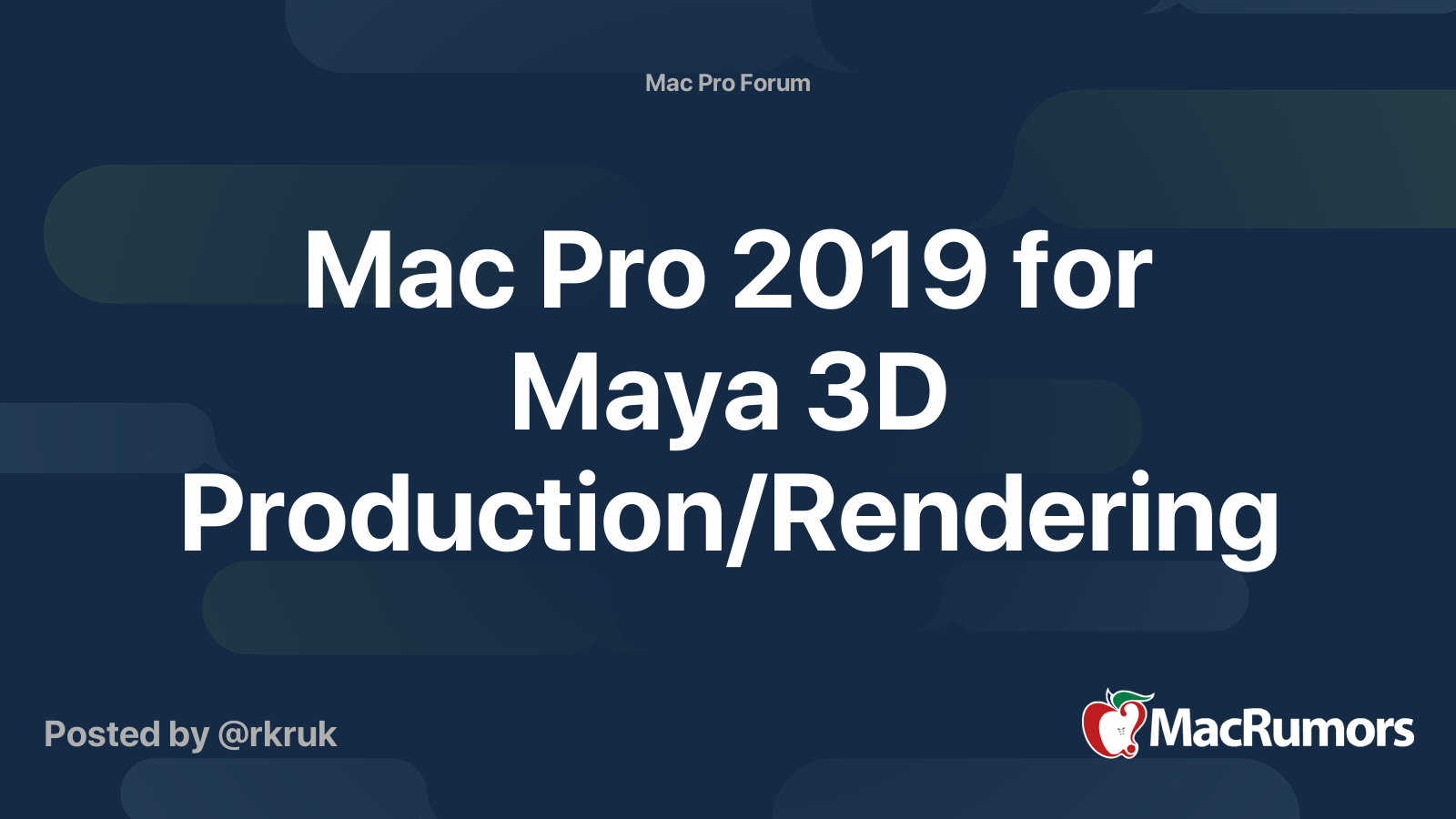 Mac Pro 2019 for Maya 3D Production/Rendering | MacRumors Forums