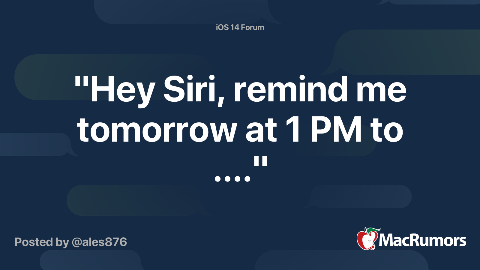 "Hey Siri, remind me tomorrow at 1 PM to ...." | MacRumors Forums