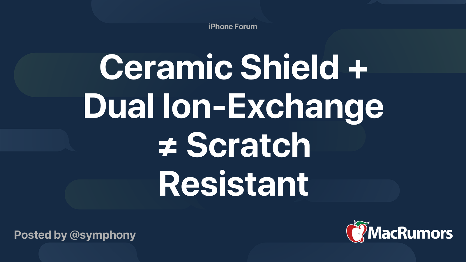 Ceramic Shield + Dual Ion-Exchange ≠ Scratch Resistant | MacRumors Forums