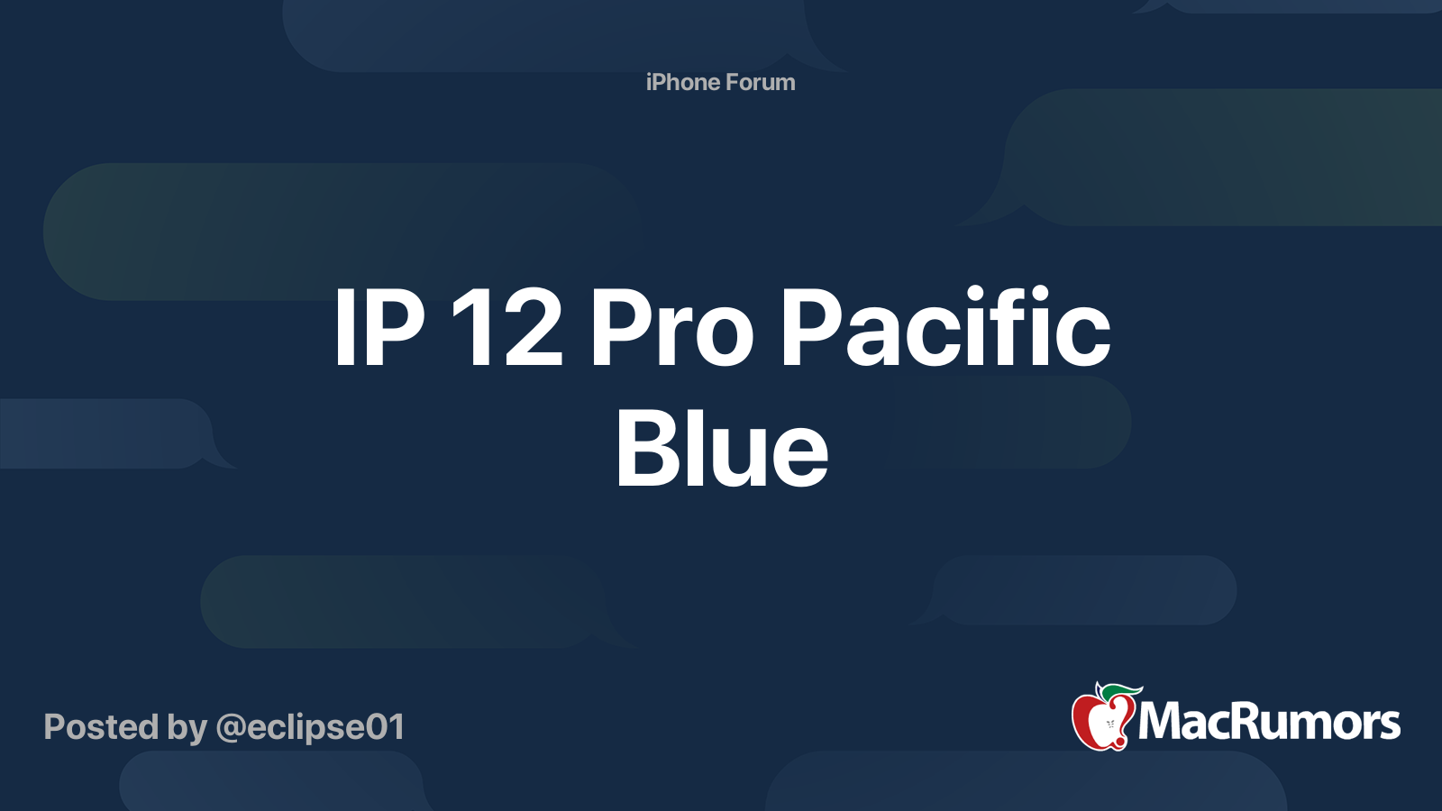 IP 12 Pro Pacific Blue | MacRumors Forums