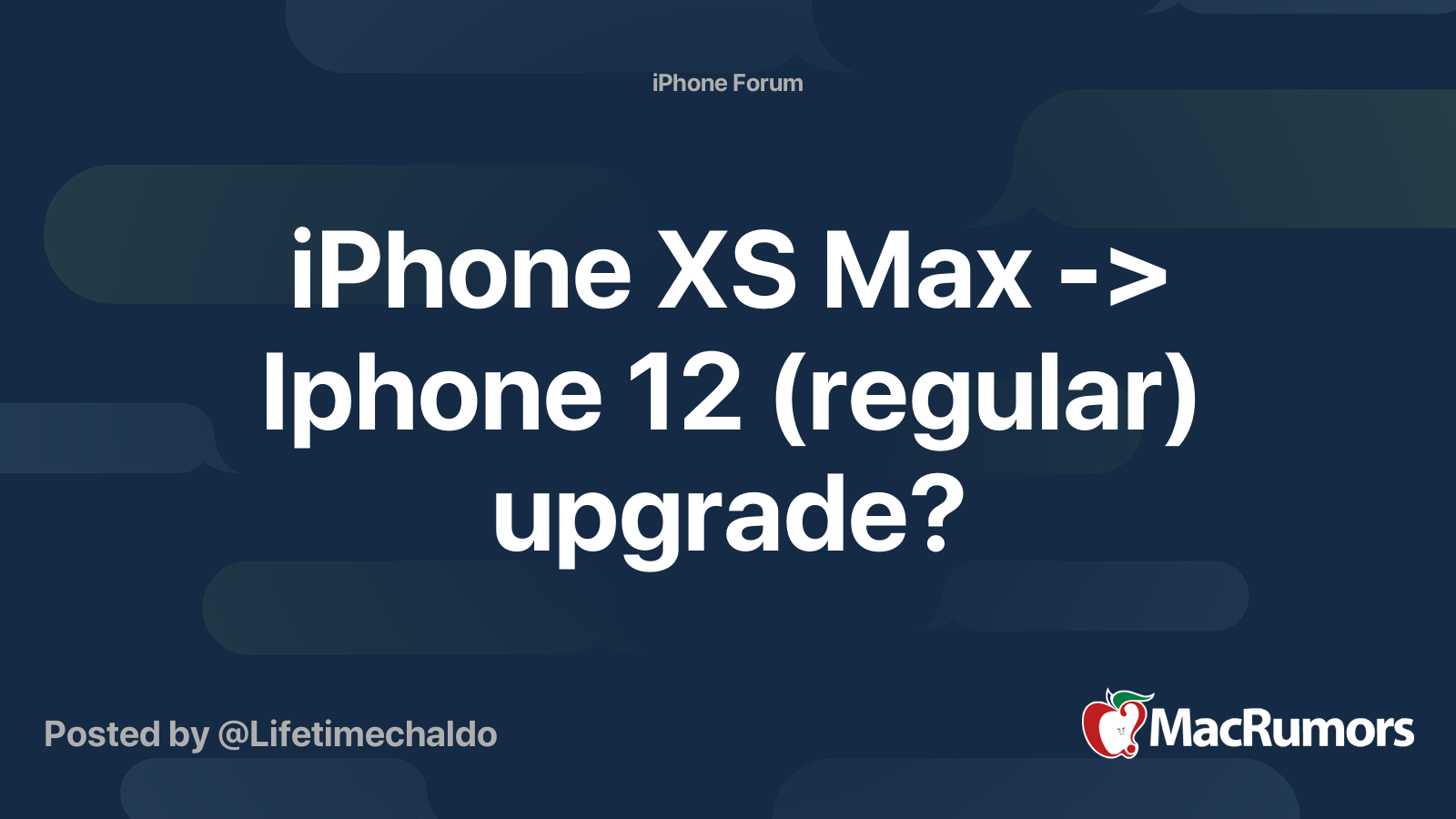 iPhone XS Max -> Iphone 12 (regular) upgrade? | MacRumors Forums