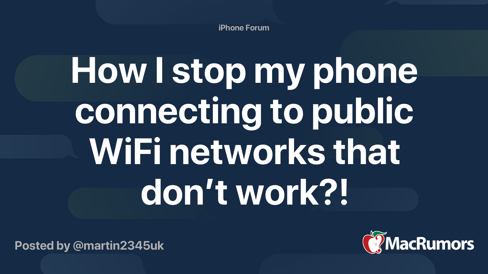 How I stop my phone connecting to public WiFi networks that don’t work?! | MacRumors Forums