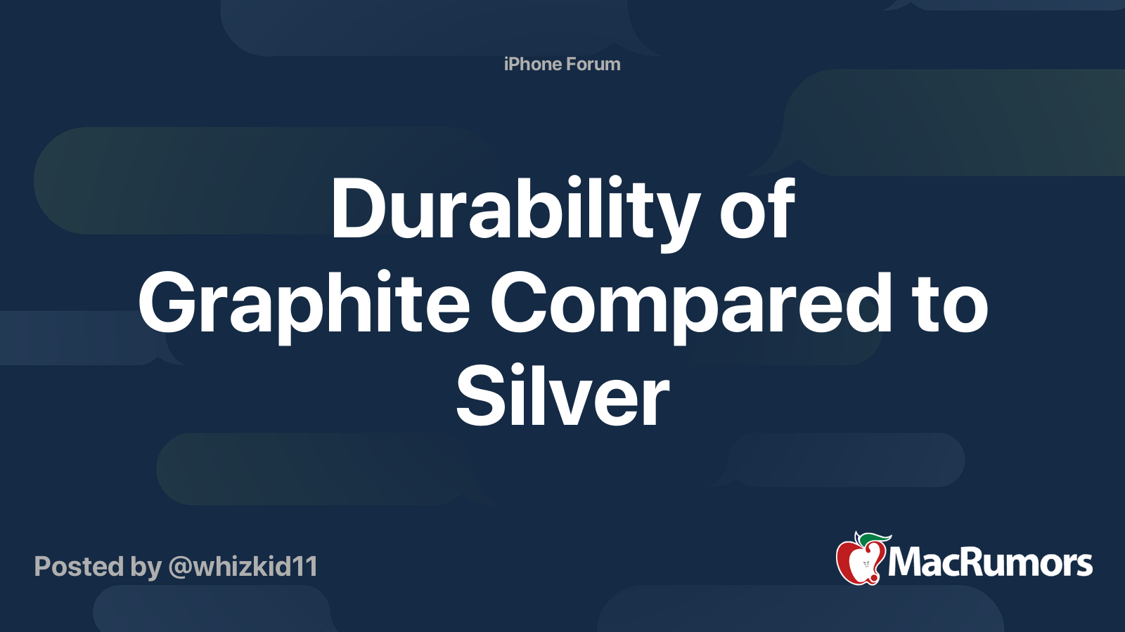 Durability of Graphite Compared to Silver | MacRumors Forums