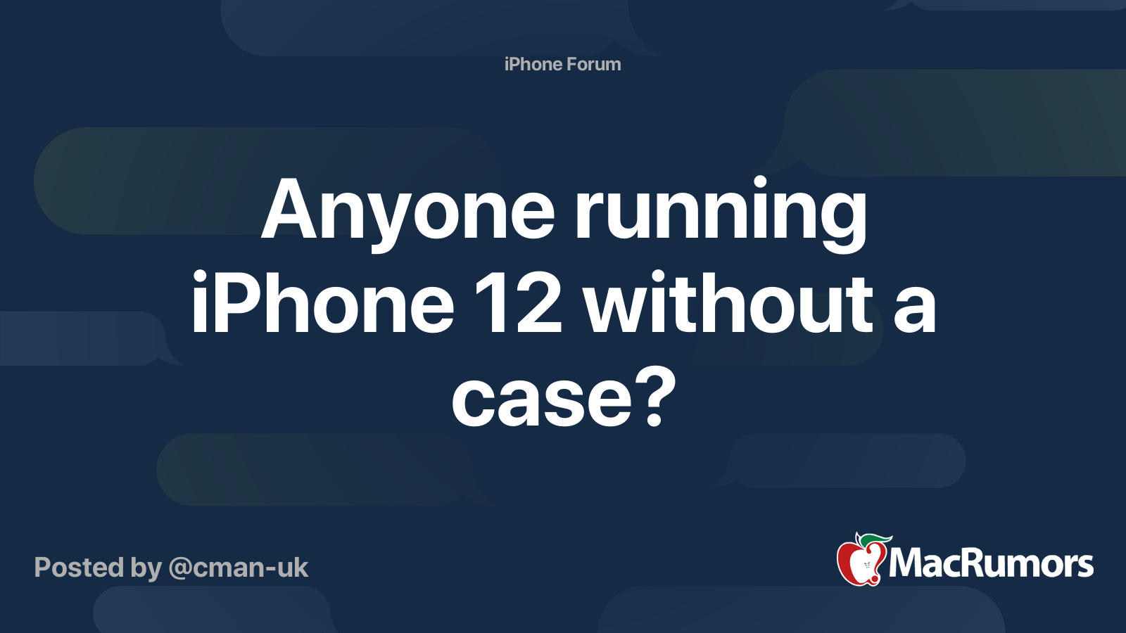 Anyone running iPhone 12 without a case? | MacRumors Forums