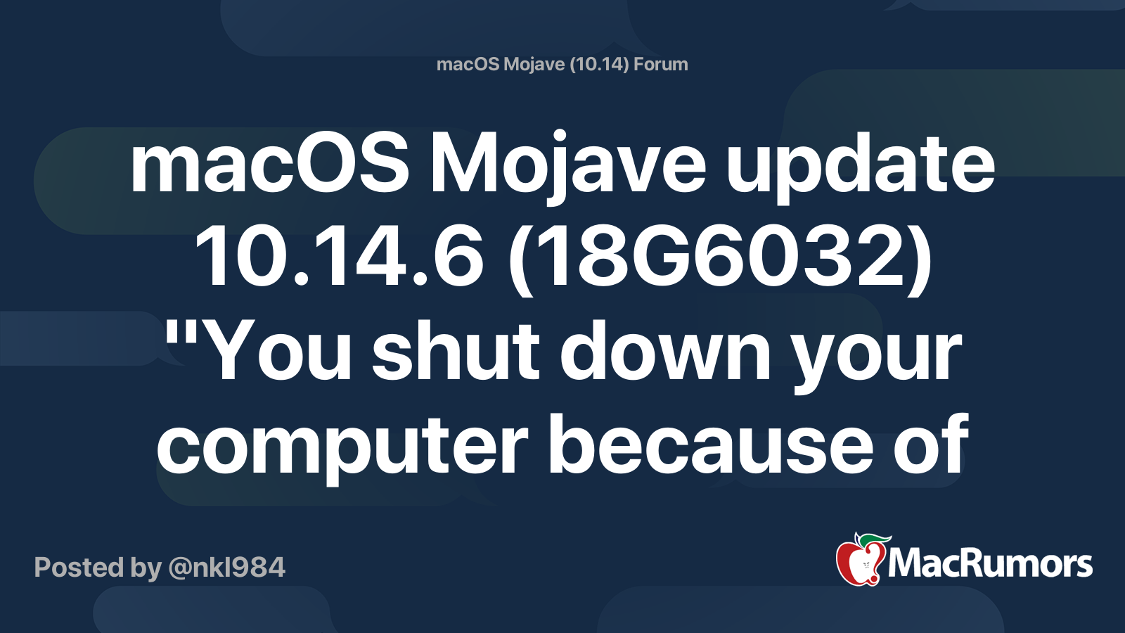 macOS Mojave update 10.14.6 (18G6032) "You shut down your computer because of a problem ...