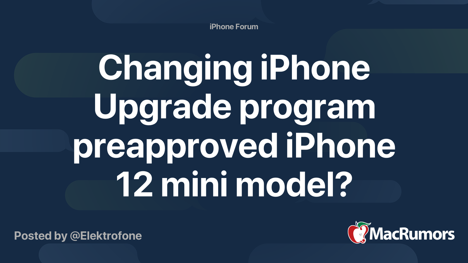 Changing iPhone Upgrade program preapproved iPhone 12 mini model? | MacRumors Forums