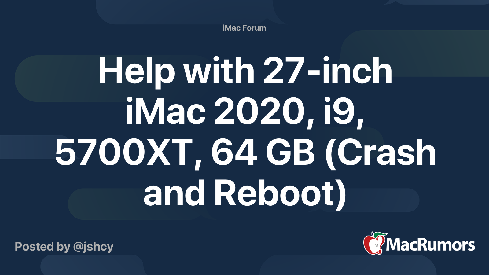 Help with 27-inch iMac 2020, i9, 5700XT, 64 GB (Crash and Reboot) | MacRumors Forums