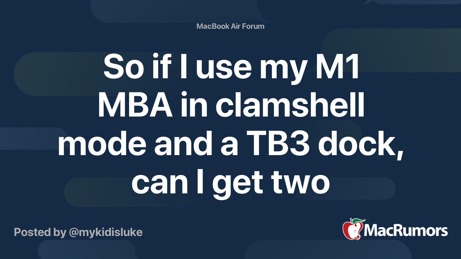 So if I use my M1 MBA in clamshell mode and a TB3 dock, can I get two ...