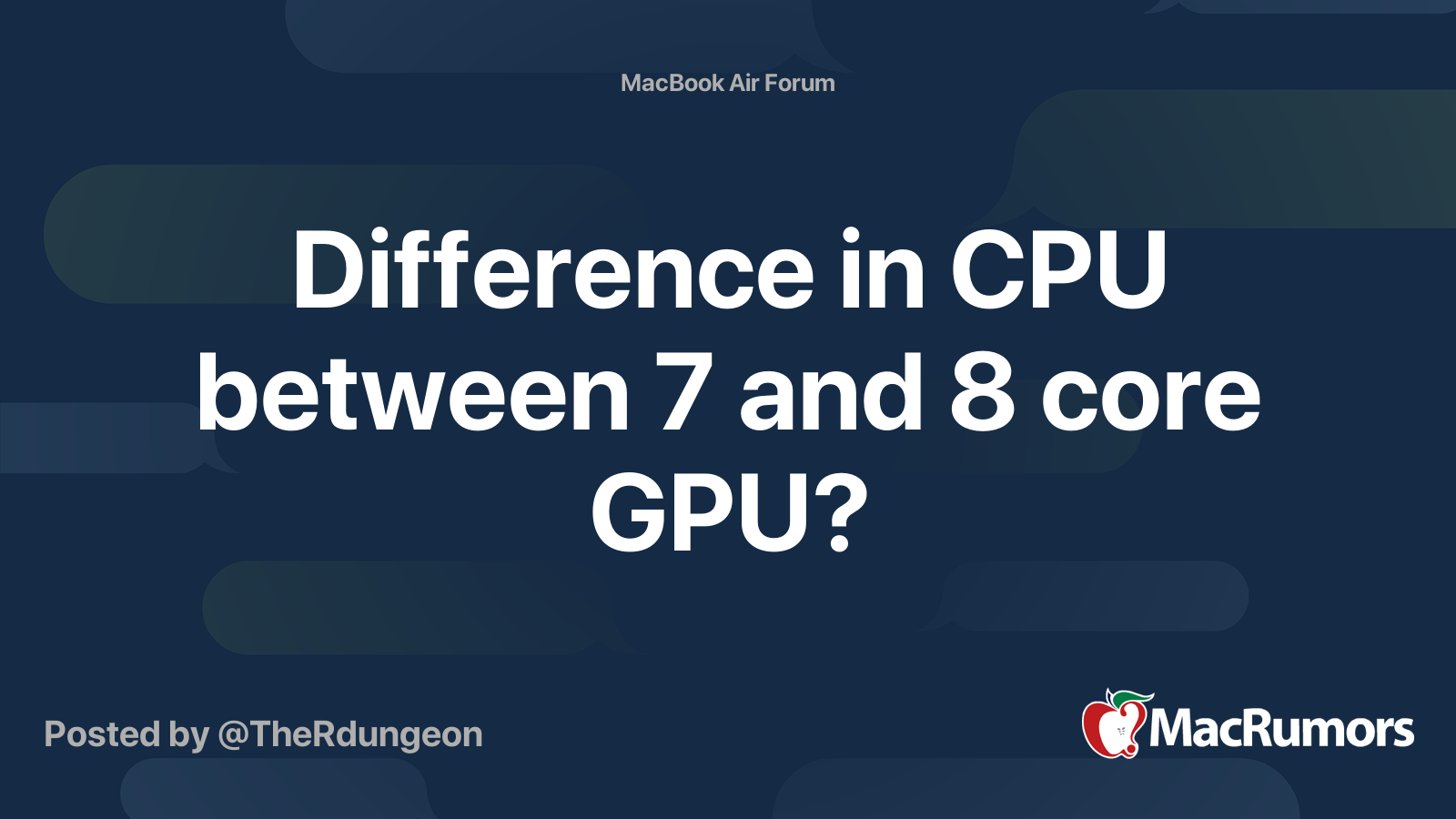 Difference in CPU between 7 and 8 core GPU? | MacRumors Forums