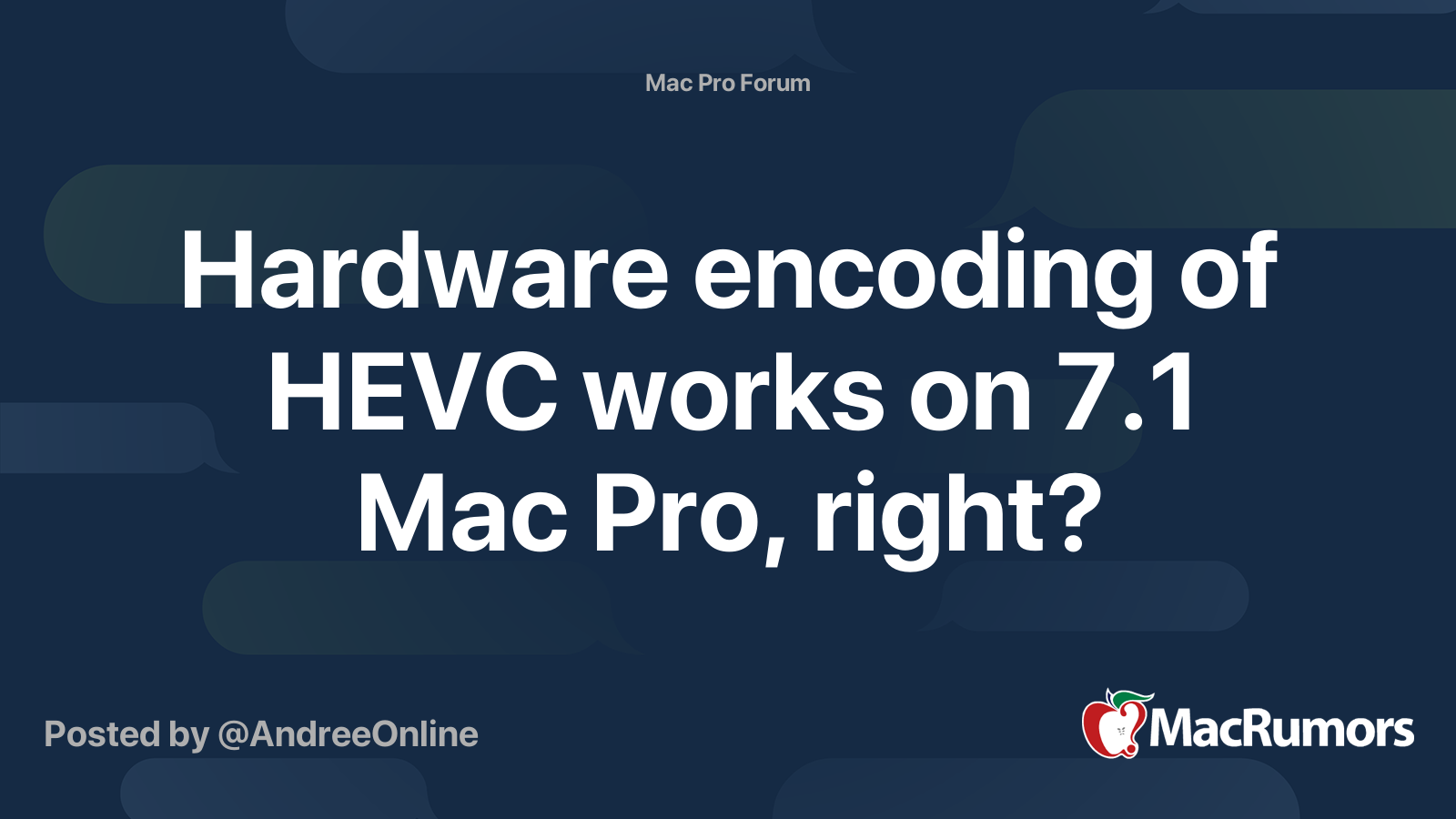 Hardware encoding of HEVC works on 7.1 Mac Pro, right? | MacRumors Forums