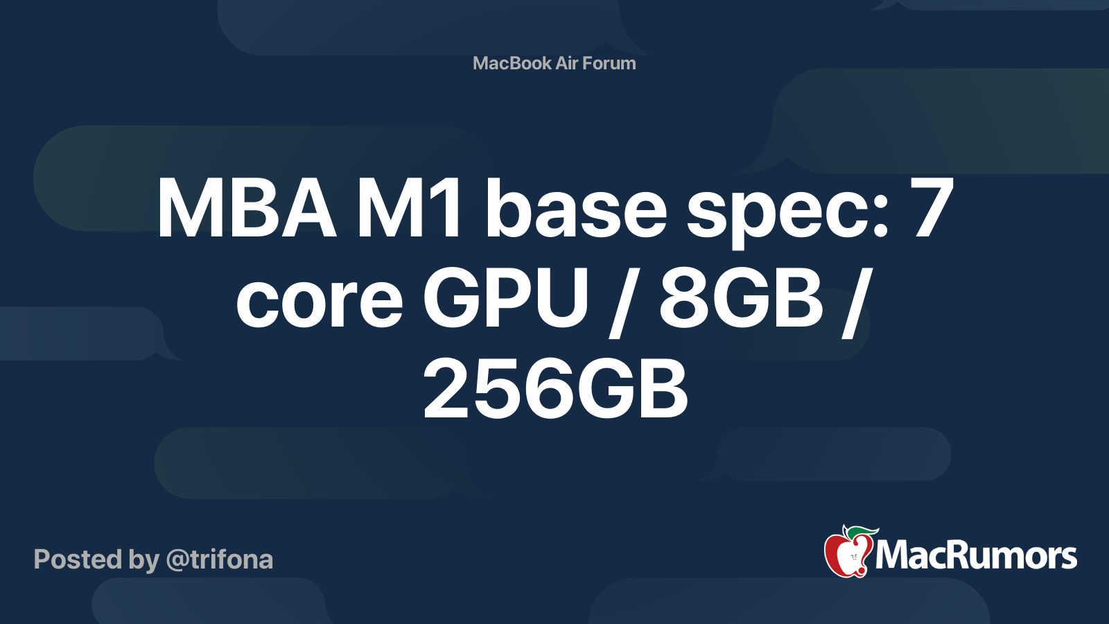MBA M1 base spec: 7 core GPU / 8GB / 256GB | MacRumors Forums