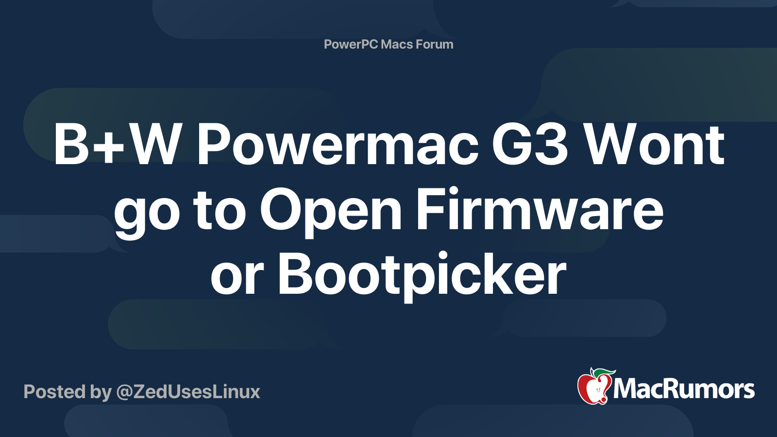 B+W Powermac G3 Wont go to Open Firmware or Bootpicker | MacRumors Forums