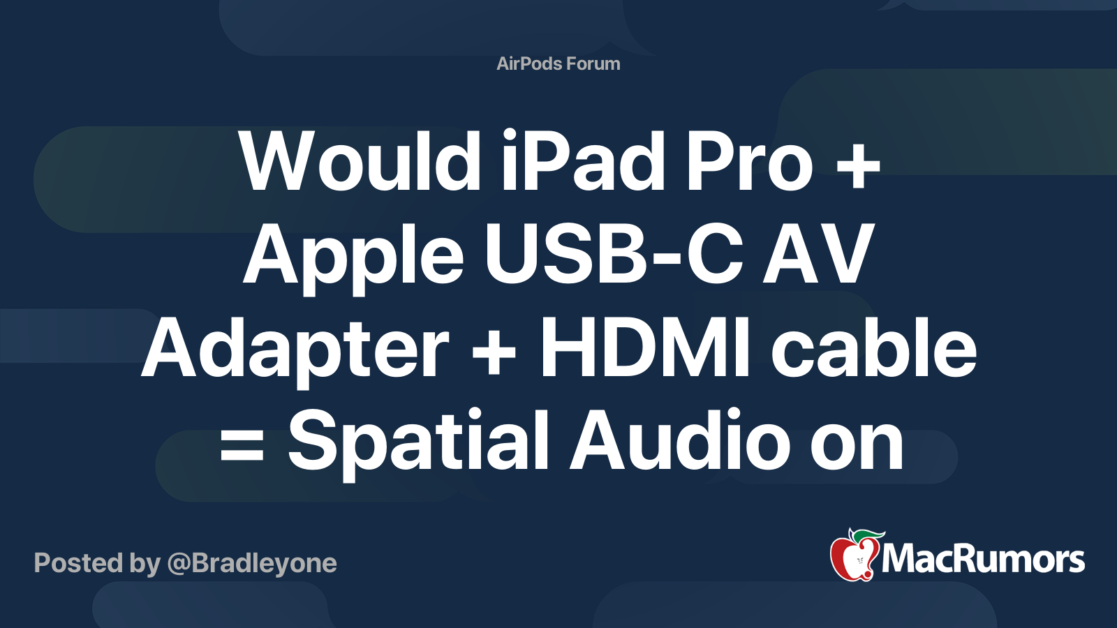 Would iPad Pro + Apple USB-C AV Adapter + HDMI cable = Spatial Audio on ...